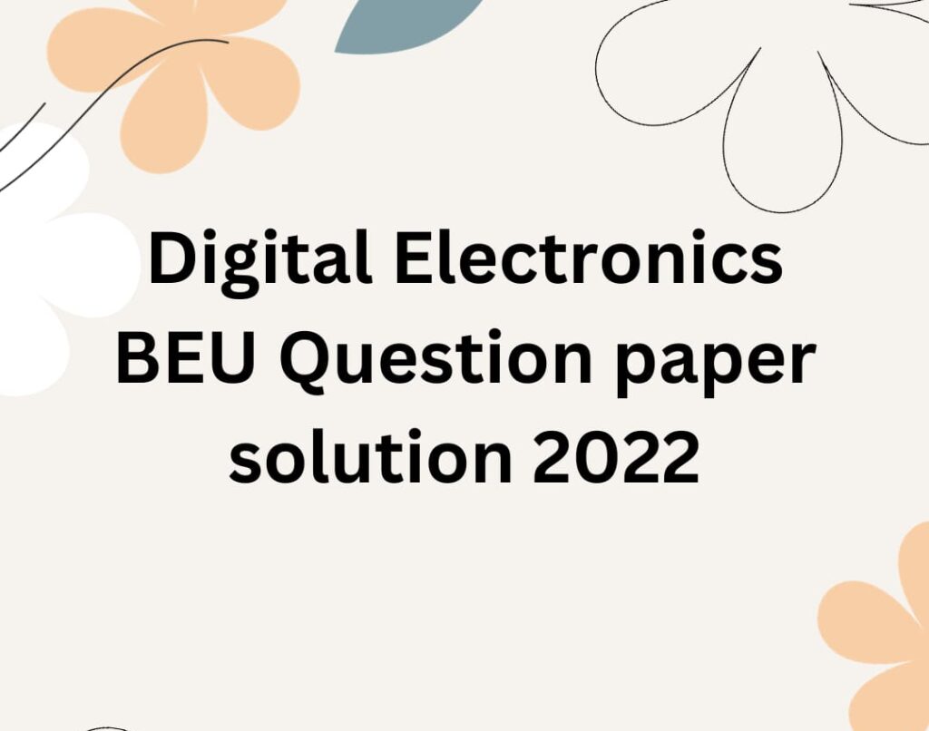 Digital Electronics BEU Question paper solution 2022 - Bihar Engineering university