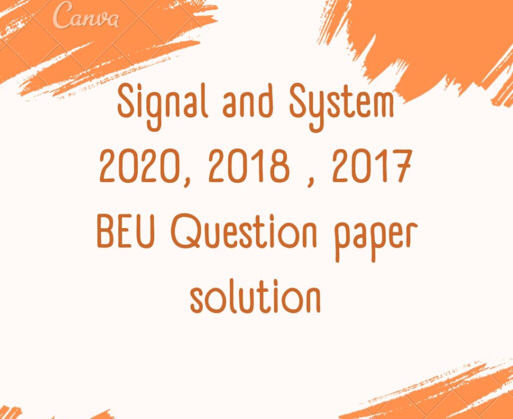 Signal and System 2020, 2018 , 2017 BEU Question paper solution - Bihar ...