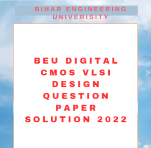 BEU Digital CMOS VLSI design question paper solution 2022 - Bihar ...